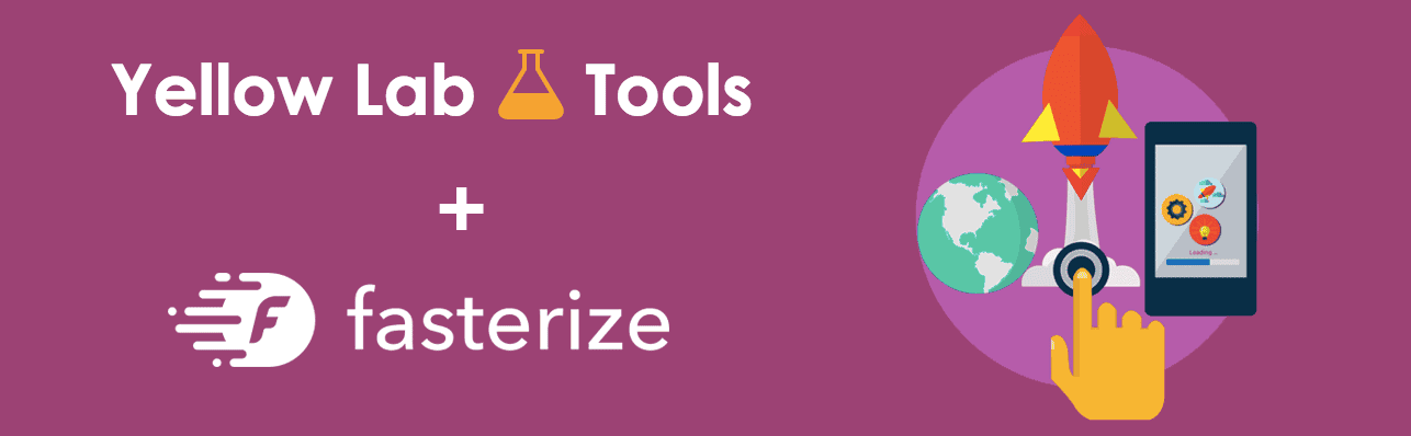 Yellow Lab Tools + Fasterize = - Fasterize