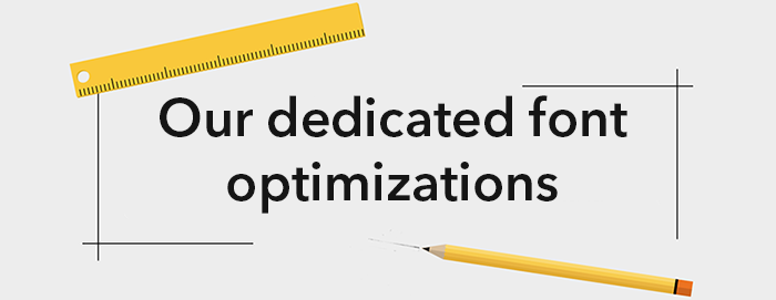 Find out our dedicated font optimizations - Fasterize